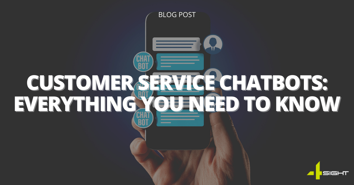 Customer Service Chatbots: Everything You Need to Know | 4Sight